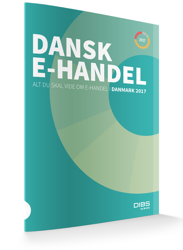 Analyse af dansk e-handel 2017 - Download rapporten her - Nets Analyse af dansk e-handel 2017 - Download rapporten her - Nets